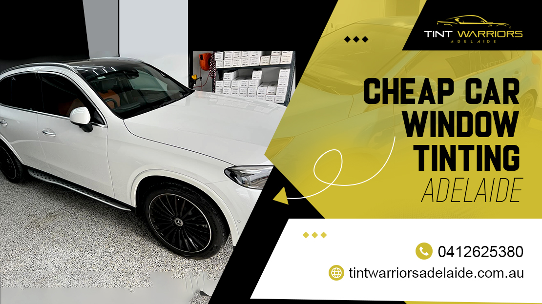 benefits of high quality and cheap car window tinting in adelaide